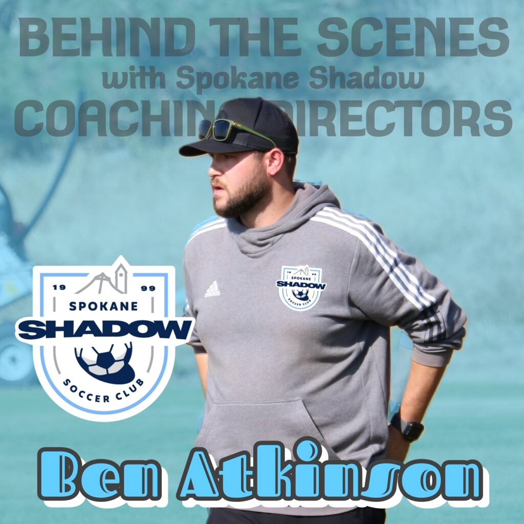 Directors Behind the Scenes - Ben Atkinson - Spokane Shadow Soccer Club